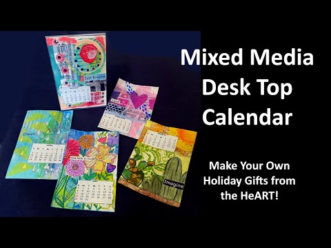 Mixed Media Desk Top Calendar - Make your own Holiday gifts from the HeART!