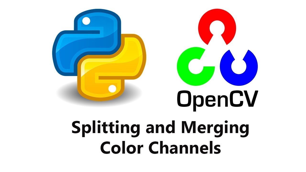 Computer Vision with Python and OpenCV - Splitting and Merging channels of a color image