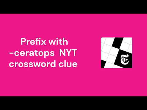 Prefix with ceratops NYT crossword clue