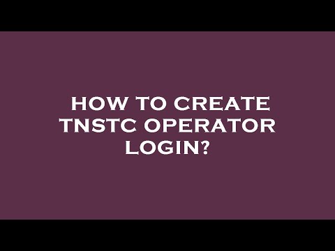 How to create tnstc operator login?