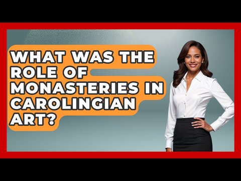 What Was The Role Of Monasteries In Carolingian Art? - Europe Through the Ages