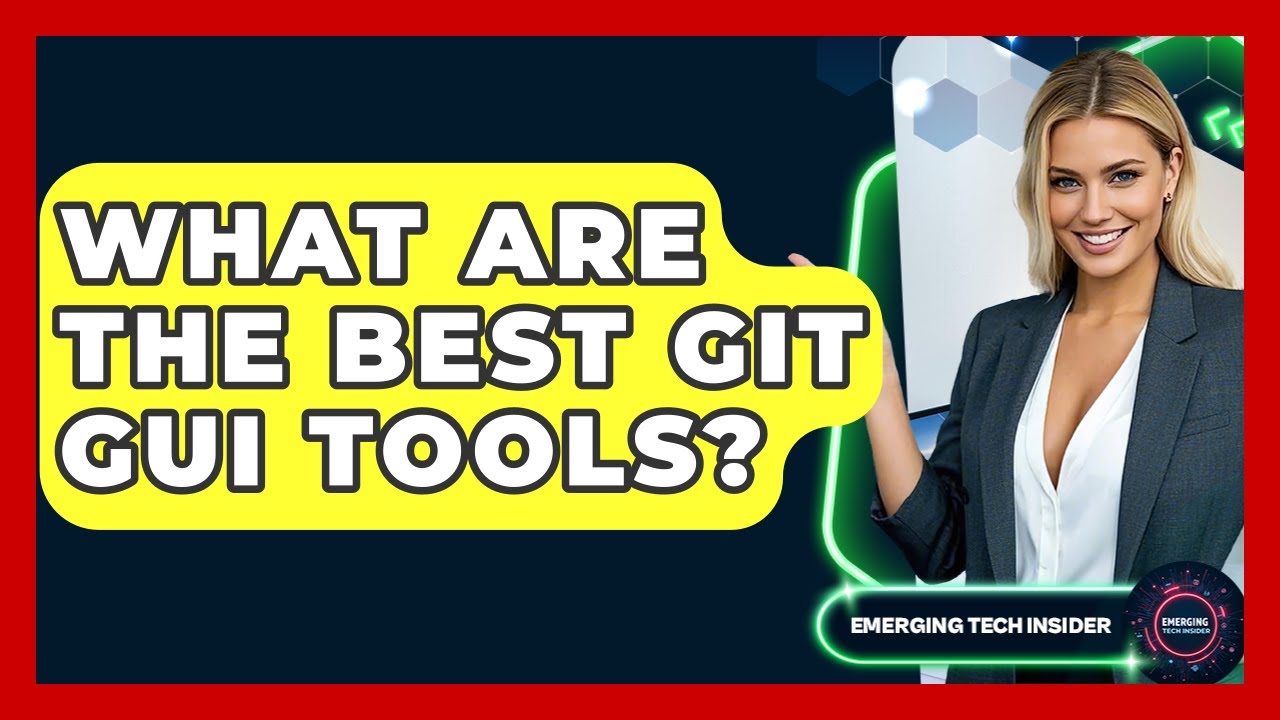 What Are The Best Git GUI Tools? - Emerging Tech Insider