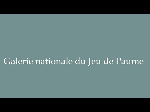 How to Pronounce ''Galerie nationale du Jeu de Paume'' Correctly in French