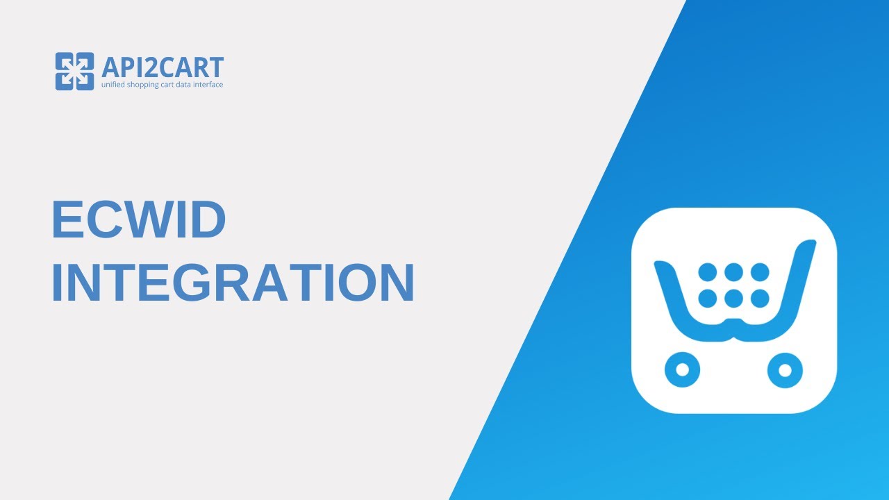 Ecwid Integration: Develop It Fast | API2Cart