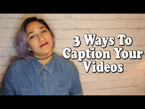 3 Ways To Caption Your Videos (DIY, 3rd Party, Contributions)| #NoMoreCraptions [CC]