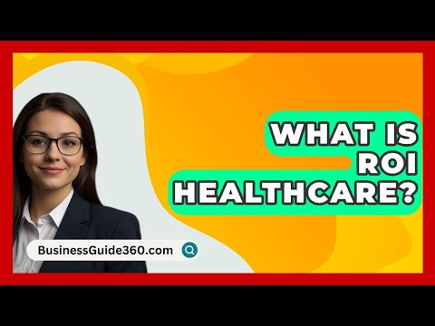 What Is ROI Healthcare? - BusinessGuide360.com