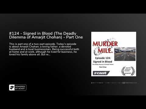#124 - Signed in Blood (The Deadly Dilemma of Amarjit Chohan) - Part One - Murder Mile UK True-Crime