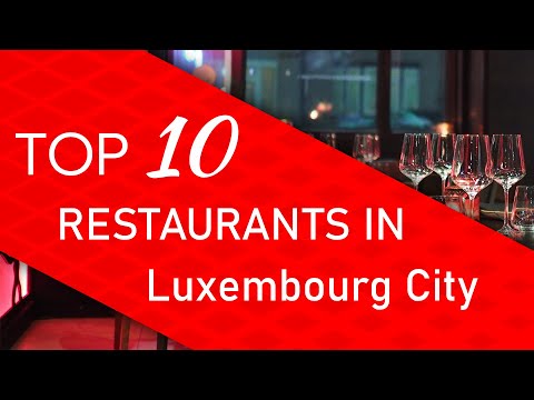Top 10 best Restaurants in Luxembourg City, Luxembourg