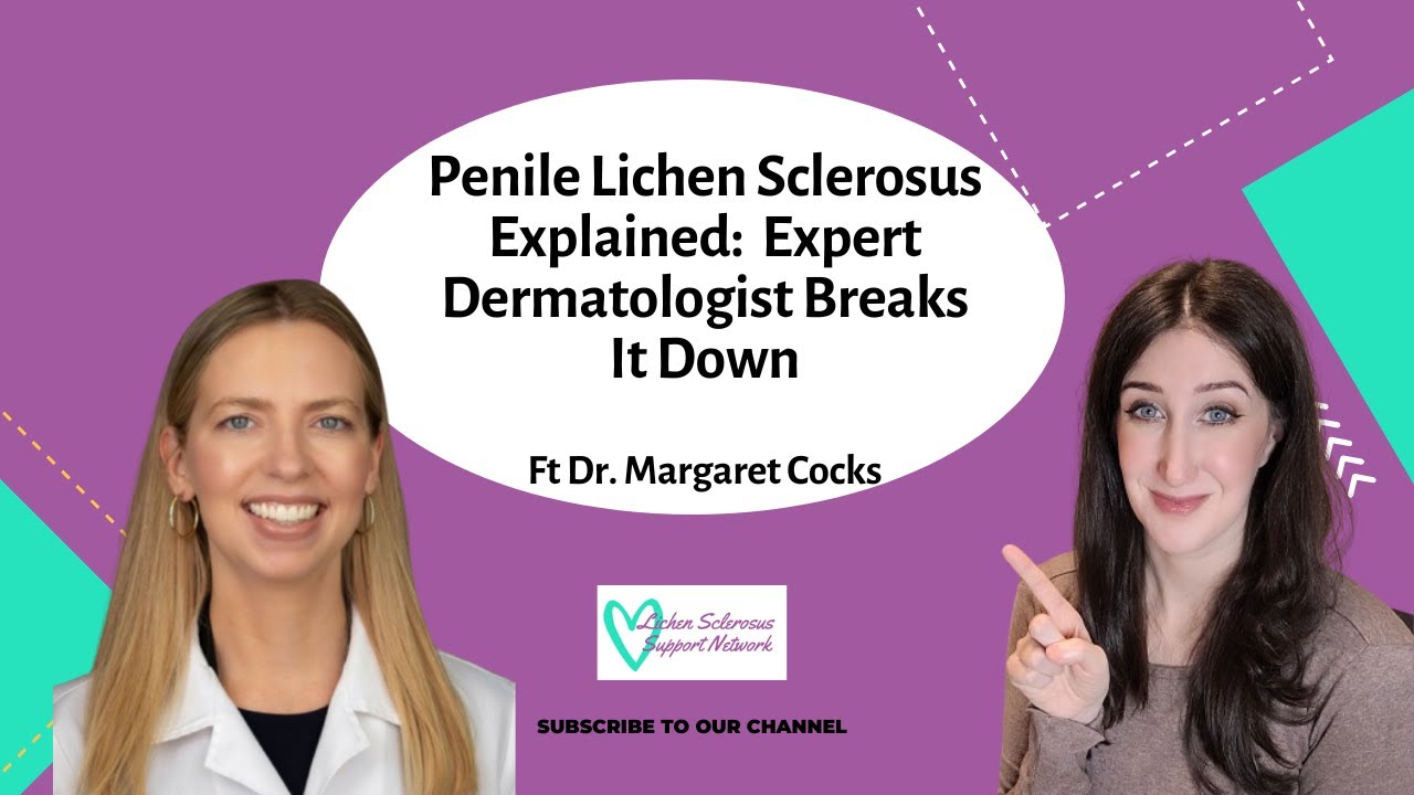 Penile Lichen Sclerosus Explained:  Expert Dermatologist Breaks It Down - Ft. Dr. Cocks