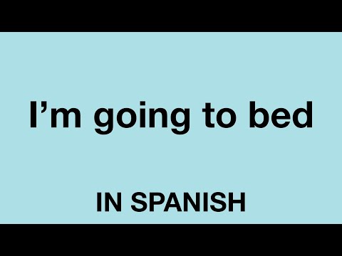 How To Say (I'm going to bed) In Spanish