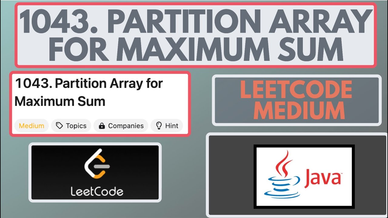 Leetcode | 1043. Partition Array for Maximum Sum | Medium | Java [2 Methods]