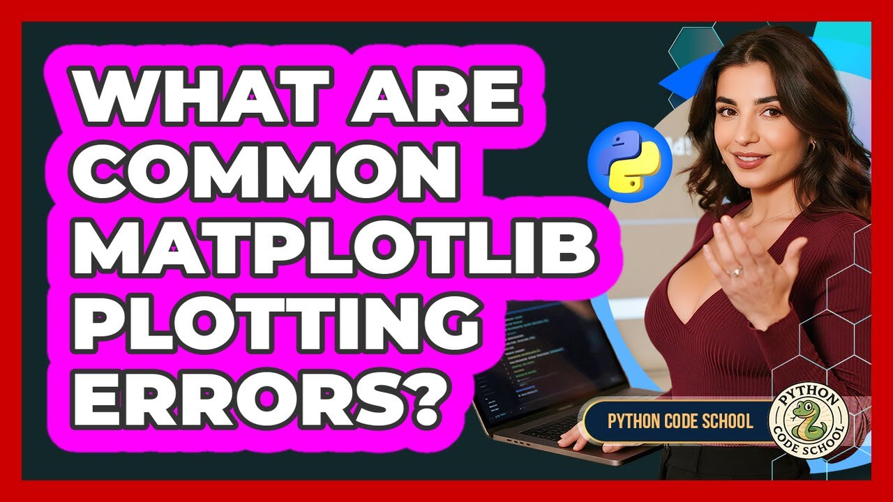 What Are Common Matplotlib Plotting Errors? - Python Code School