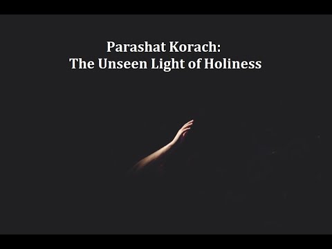 Jerusalem Lights Parashat Korach 5781: The Unseen Light of Holiness