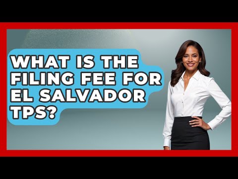 What Is The Filing Fee For El Salvador TPS? - US Citizenship Immigration Guide