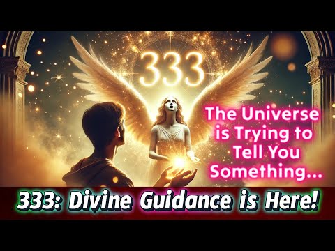 Seeing 333 ? Here’s What It REALLY Means! Angel Number 333 EXPLAINED