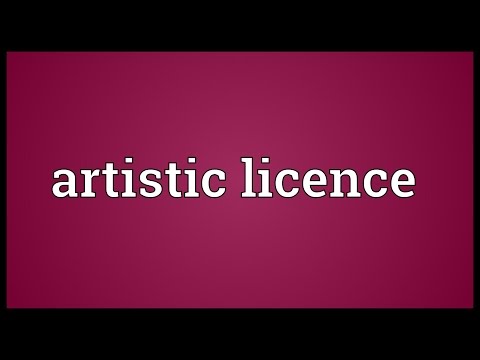 Artistic licence Meaning