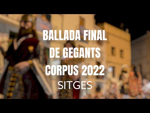 Ballades Finals dels Gegants de Sitges/ Corpus 2022