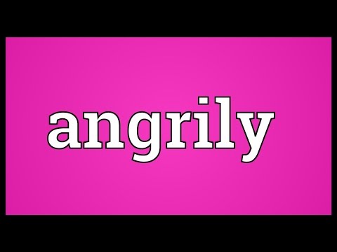 Angrily Meaning