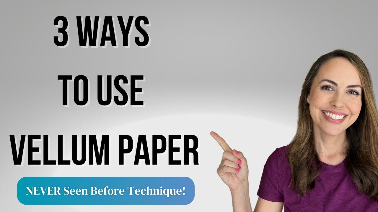 3 Ways to Use Vellum Paper + NEVER Seen Before Technique!