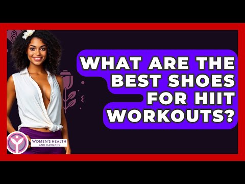 What Are The Best Shoes For HIIT Workouts? - Women's Health and Harmony