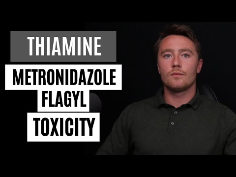 Metronidazole/Flagyl Toxicity, Adverse Effects & Thiamine Deficiency