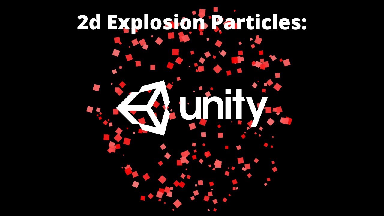 How to: Unity 2d Explosion Particle Effect