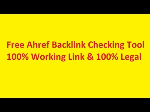 Free Seo Tool Ahref Backlink Checking 100% Working Link 2019