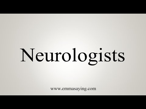 How To Say Neurologists