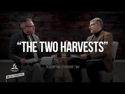 “The Two Harvests” - Biblical Perspectives, a Bible Study Series - Ep. 2