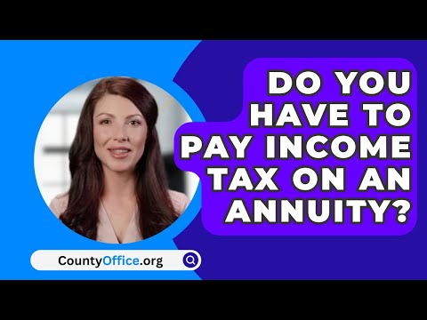 Do You Have To Pay Income Tax On An Annuity? - CountyOffice.org