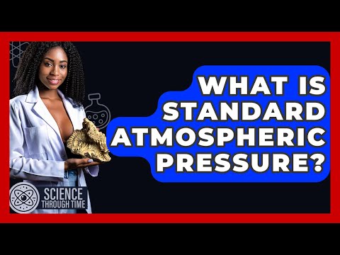 What Is Standard Atmospheric Pressure? - Science Through Time