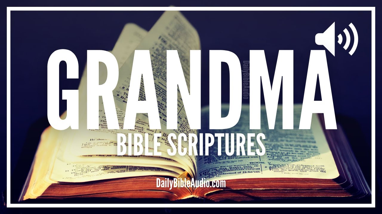 Bible Verses For Grandma | What Does The Bible Say (Blessed Scriptures For Grandmothers)