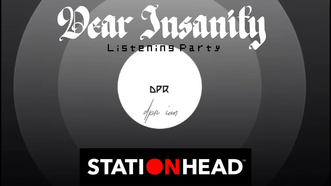 DPR IAN STATIONHEAD Dear. Insanity Listening Party #dprian