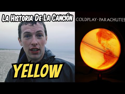 La Historia De La Canción Yellow de Coldplay - Álbum: Parachutes