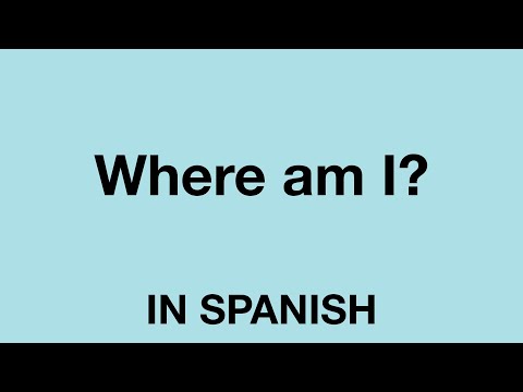 How To Say (Where am I?) In Spanish