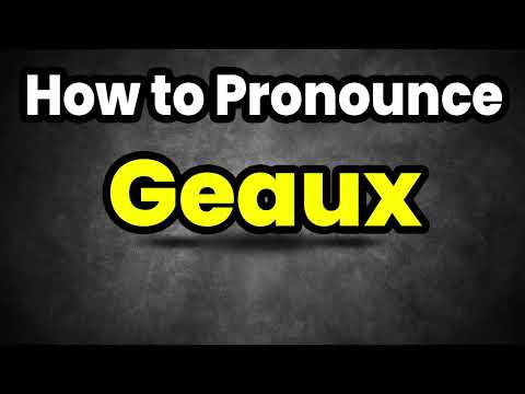 How To Pronounce Geaux? (CORRECTLY) Meaning & Pronunciation