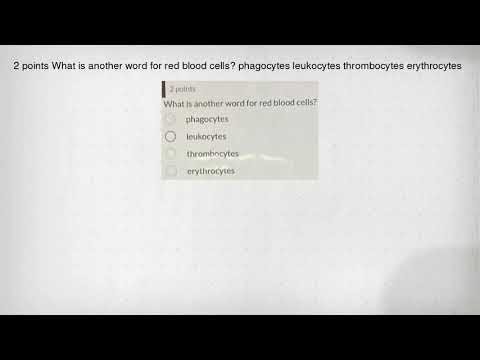 2 points What is another word for red blood cells? phagocytes leukocytes thrombocytes erythrocytes