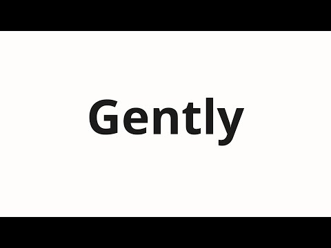 How to pronounce Gently