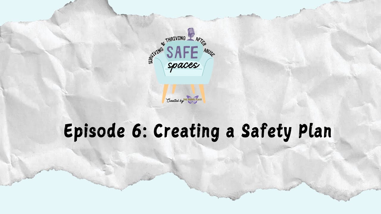 Episode 6: Creating a Safety Plan