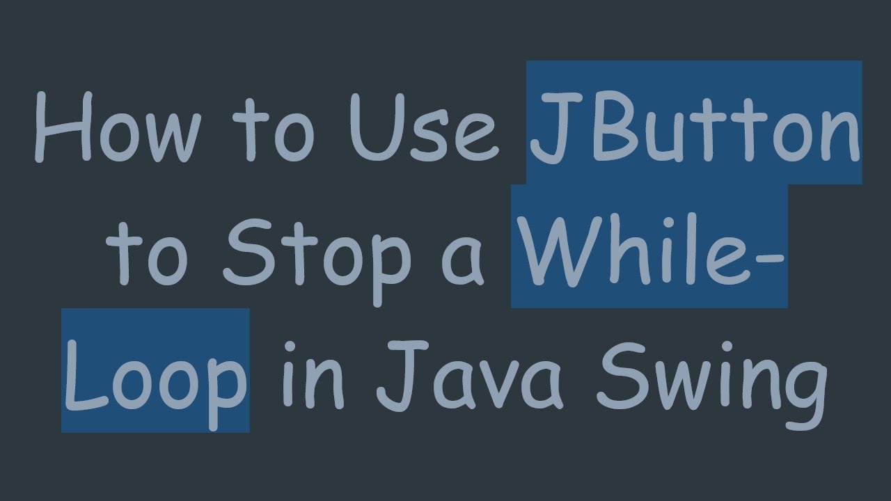 How to Use JButton to Stop a While-Loop in Java Swing
