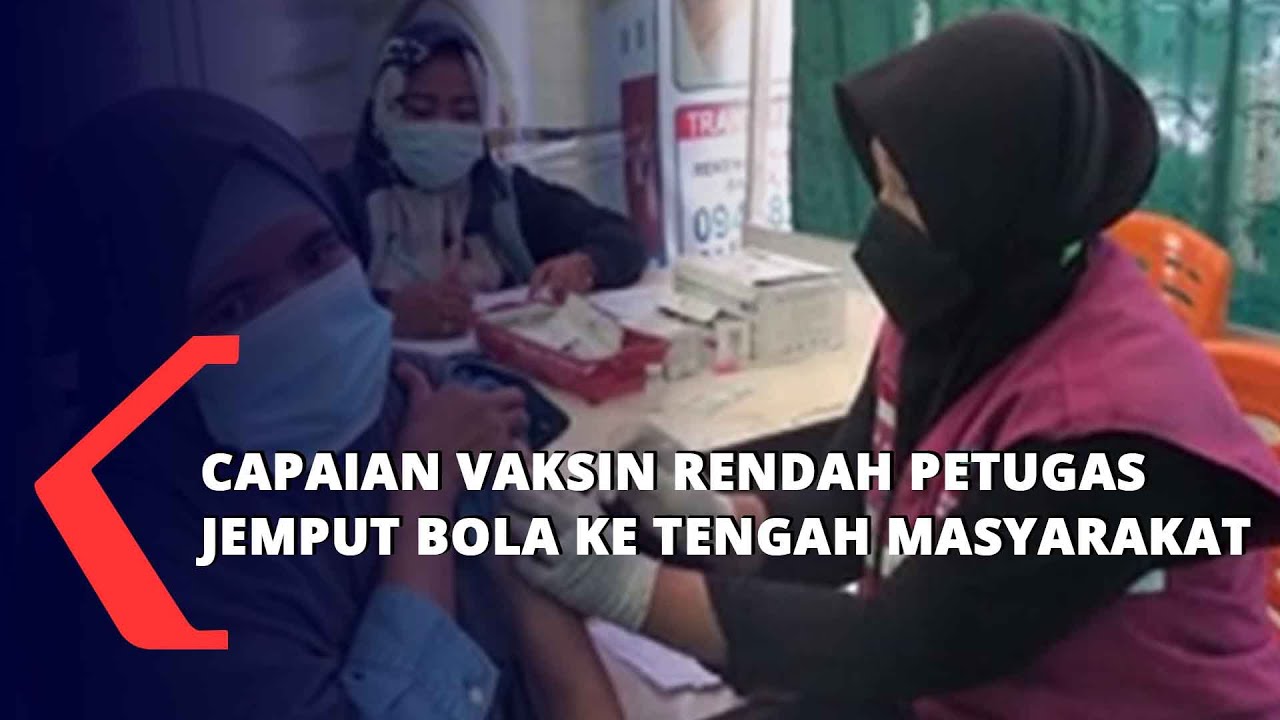 Capaian Vaksin Rendah Petugas Jemput Bola Ke Tengah Masyarakat