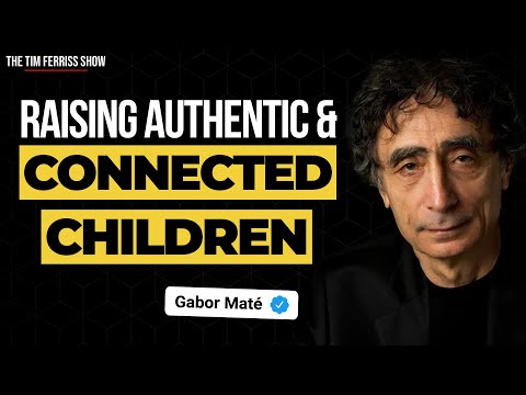 Dr. Gabor Maté on Parenting and Raising Healthy Children | The Tim Ferriss Show