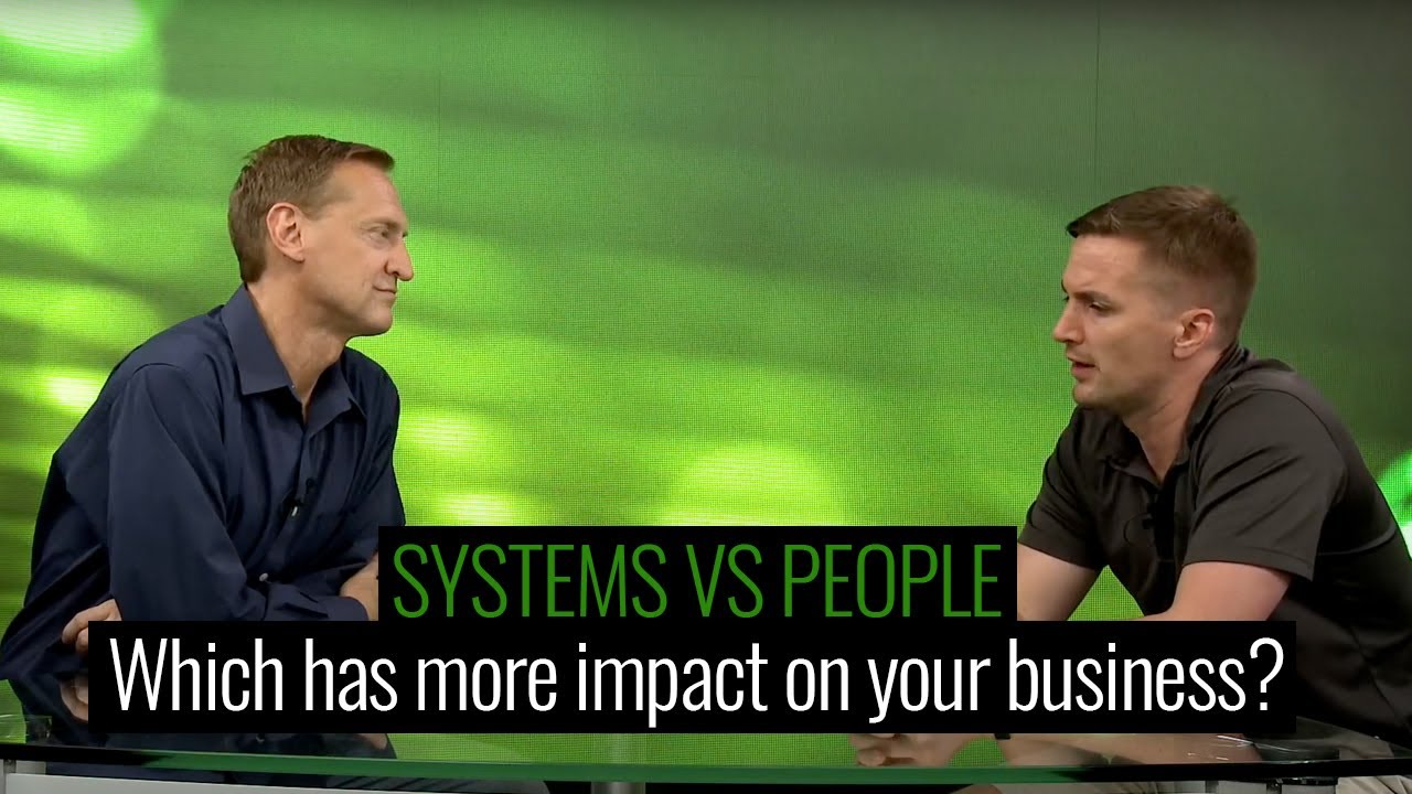 Systems vs People – Which has more impact on your business? | Dan ...