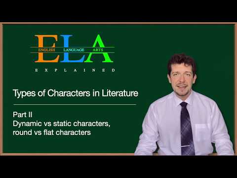 Types of Characters in Literature: Part II (Dynamic vs Static Characters, Round vs Flat Characters)