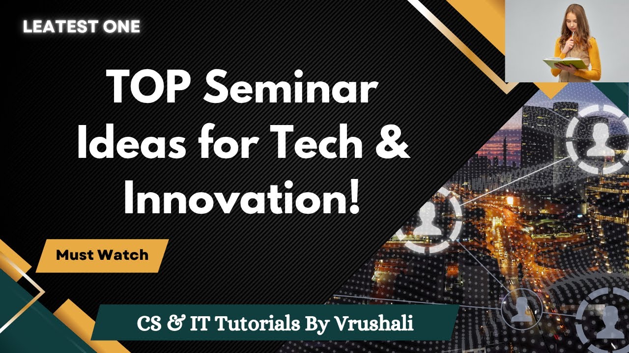 Top 70 Latest Seminar Topics in All Domains | CS | IT | AIDS | AIML | Must Refer