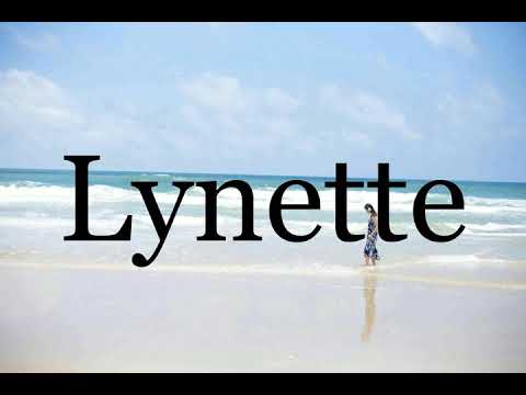 How To Pronounce Lynette🌈🌈🌈🌈🌈🌈Pronunciation Of Lynette