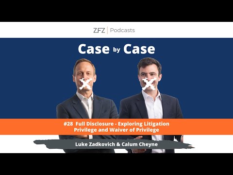 #28 Full Disclosure - Exploring Litigation Privilege and Waiver of Privilege