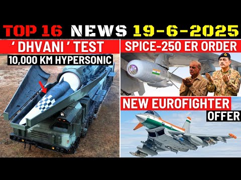 Indian Defence Updates : 10000 Km Dhvani Missile Test,Spice-250 ER Order,Eurofighter Offer,AMCA Deal