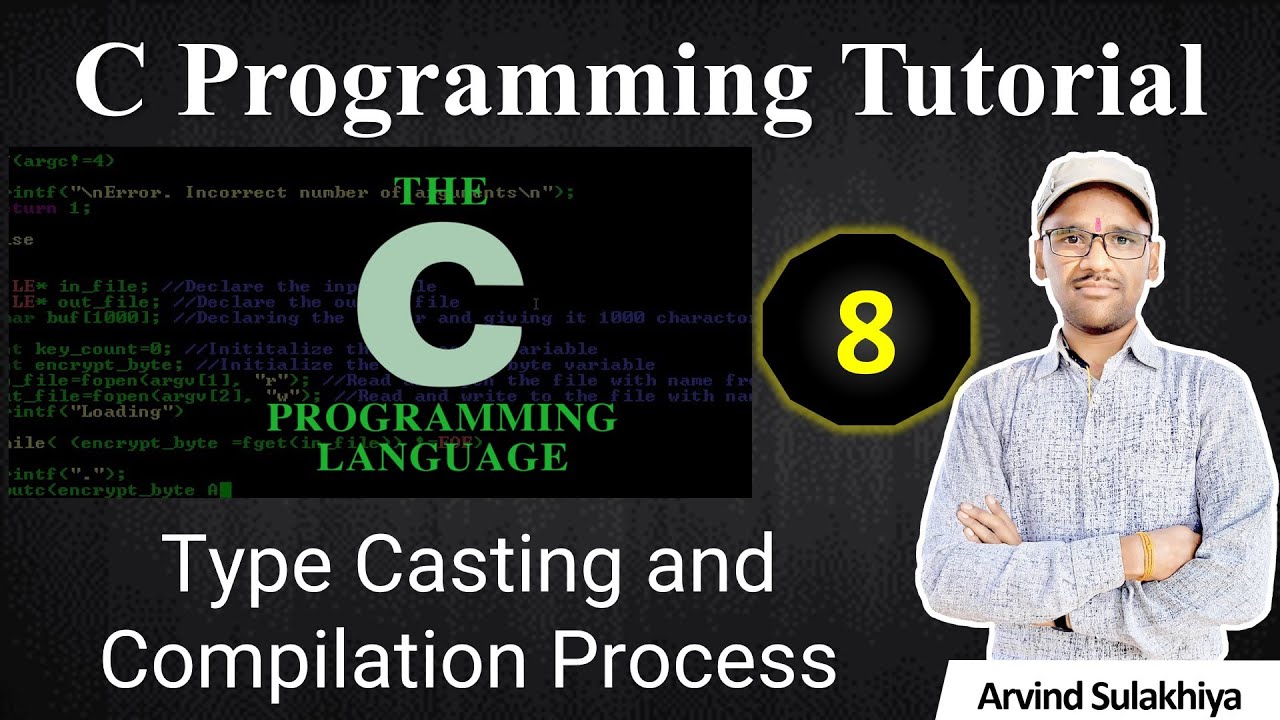 8. C Language Type Casting and Compilation Process | C Programming Tutorial By Arvind
