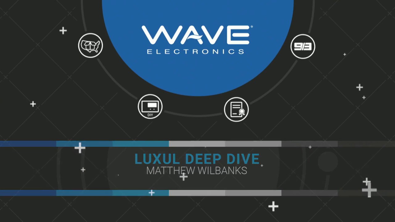 WAVE Electronics Training: Luxul Deep Dive